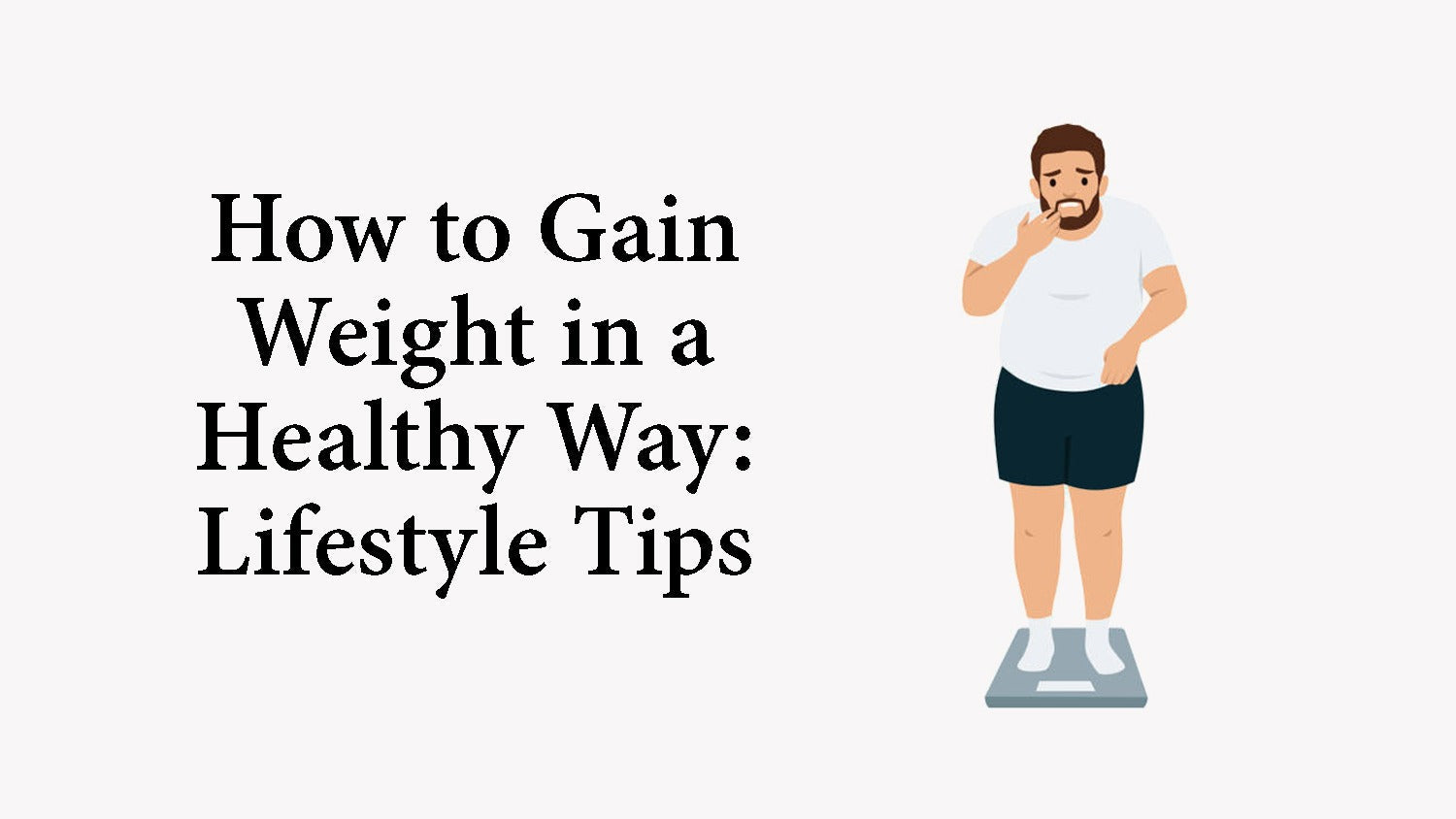 How to Gain Weight in a Healthy Way: Lifestyle Tips – Fytika Healthcare ...