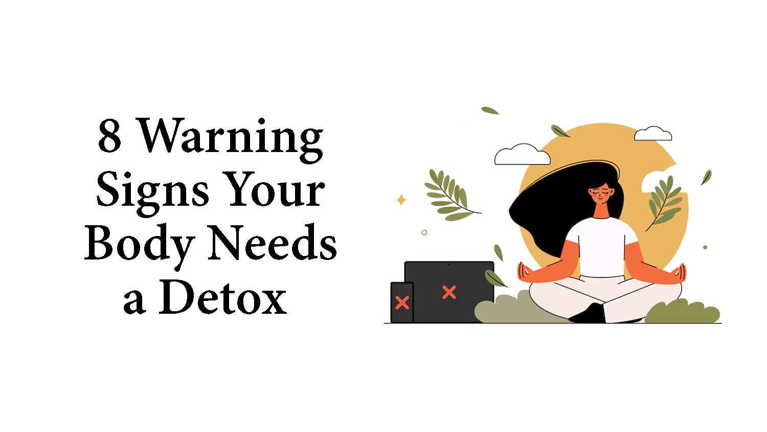 8 Warning Signs Your Body Needs a Detox – Fytika Healthcare Products