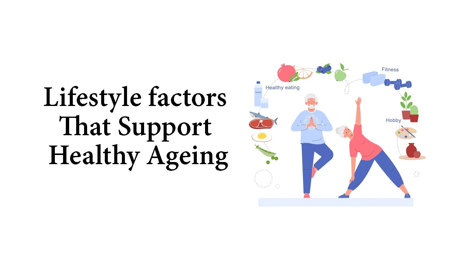 Lifestyle factors That Support Healthy Ageing – Fytika Healthcare Products